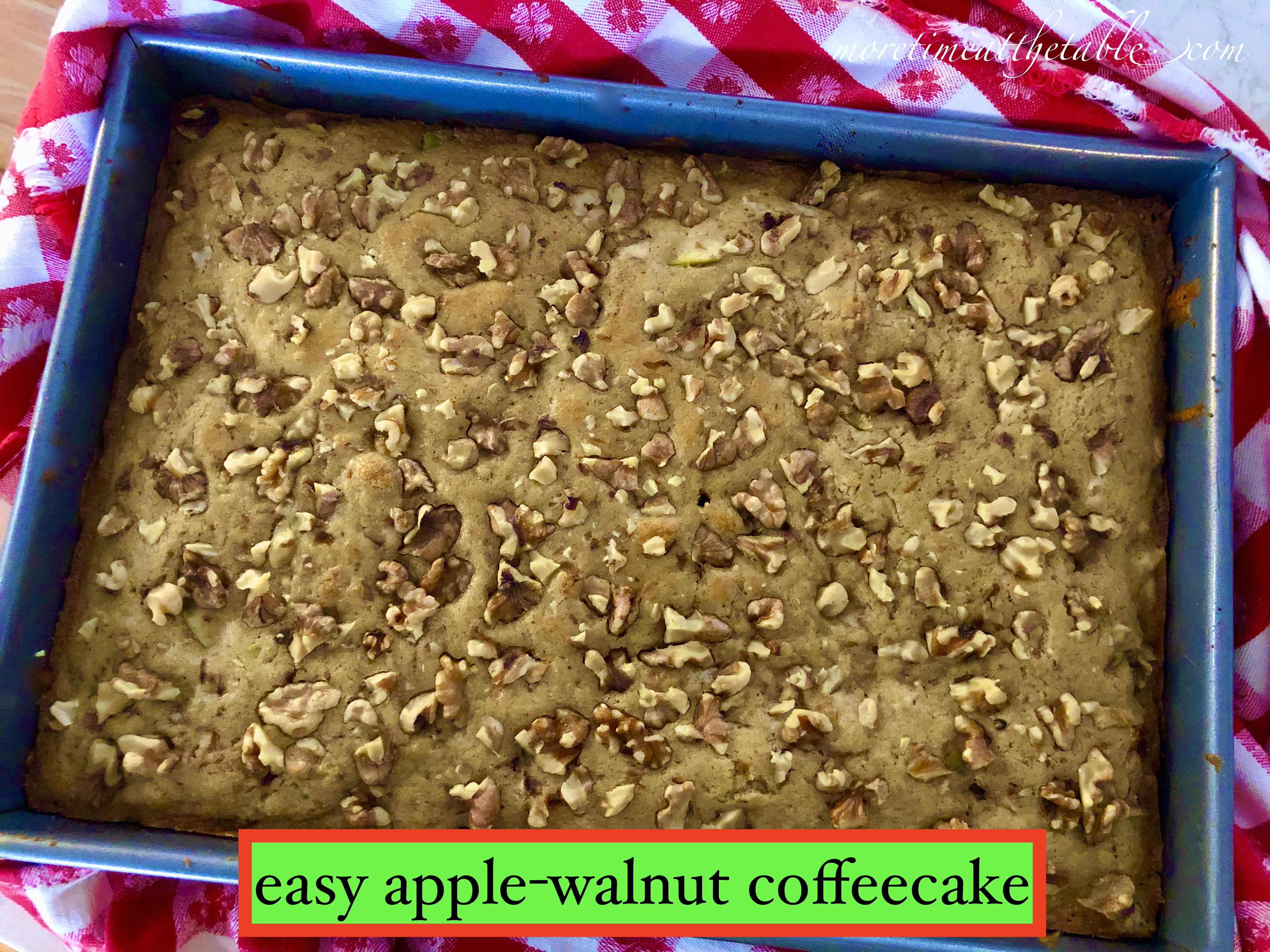 Easy Apple-Walnut Coffeecake – More Time at the Table
